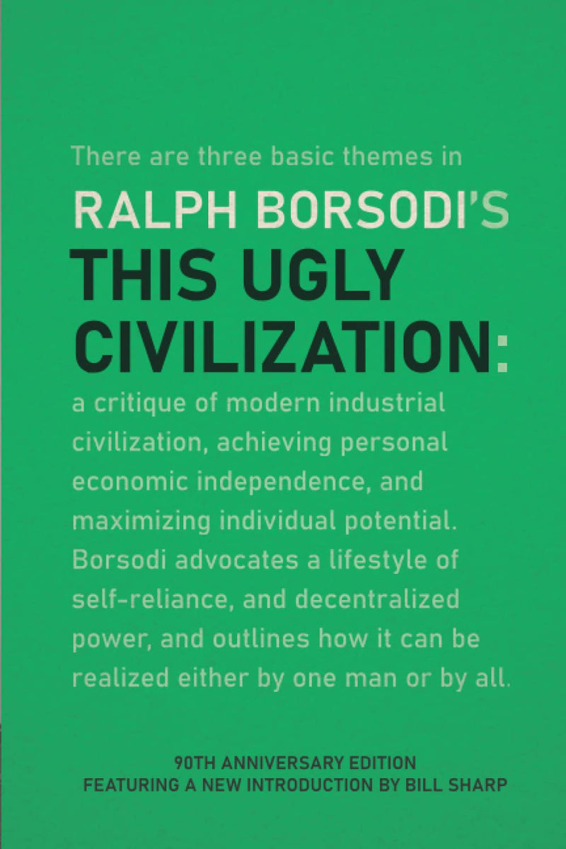 This Ugly Civilization | 90th Anno. Edition | Ralph Borsodi ...